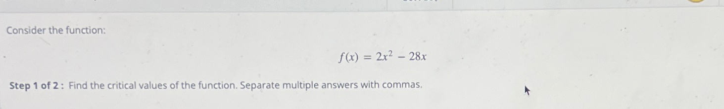 Solved Consider the function:f(x)=2x2-28xStep 1 ﻿of 2 ﻿: | Chegg.com