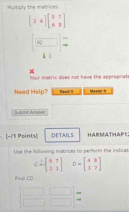 Solved Multiply the matrices. [34][5678][↓⇒ Your matrix does | Chegg.com