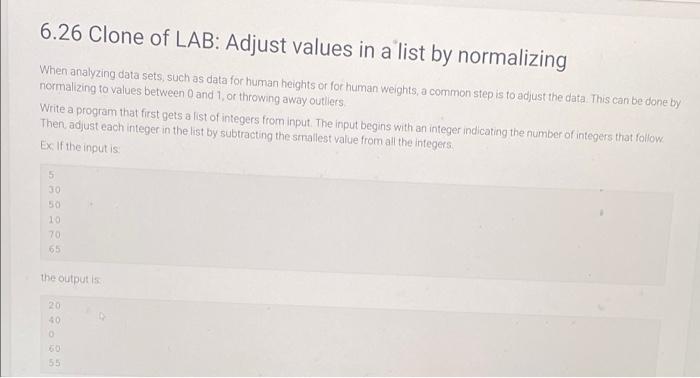 Solved 6.26 Clone of LAB: Adjust values in a list by | Chegg.com Solved 6.26 Clone of LAB: Adjust values in a list by | Chegg.com