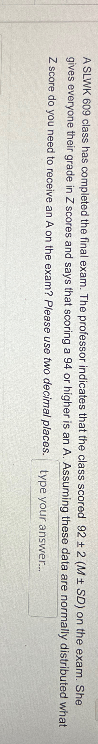 Solved A SLWK 609 ﻿class has completed the final exam. The | Chegg.com