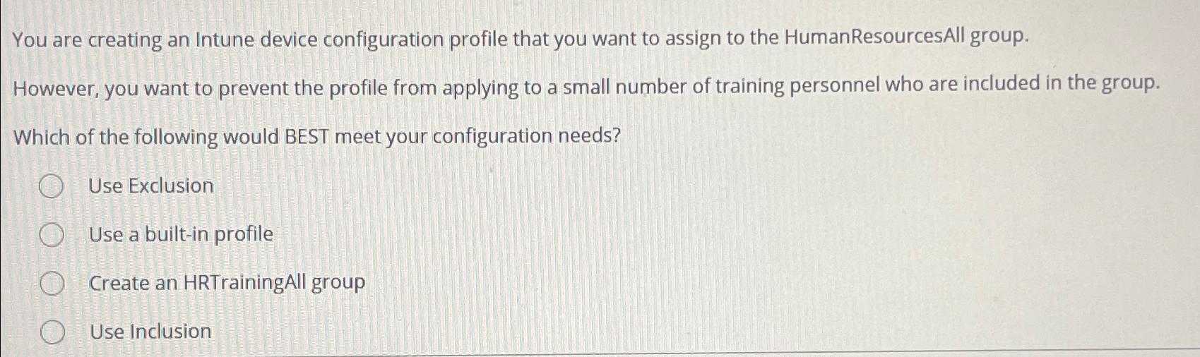 Solved You are creating an Intune device configuration | Chegg.com