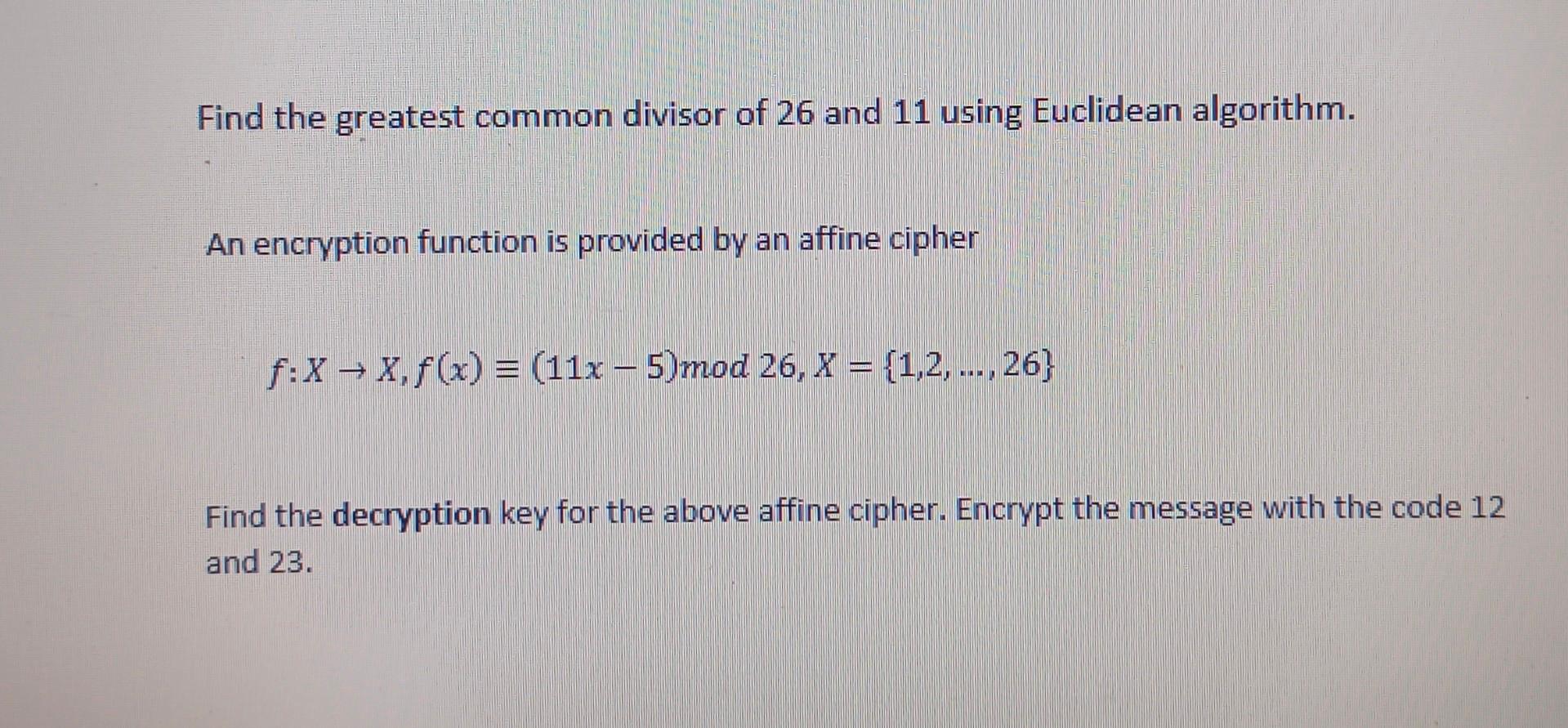 Solved Find the greatest common divisor of 26 and 11 using | Chegg.com