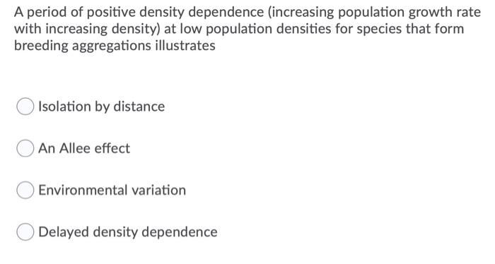 Solved A period of positive density dependence (increasing | Chegg.com