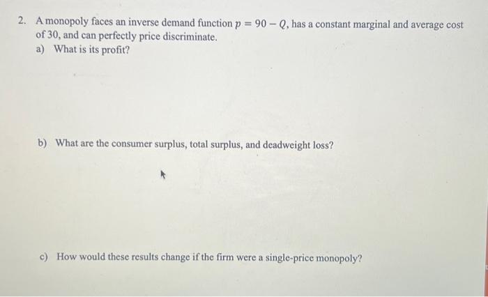 Solved 2. A monopoly faces an inverse demand function | Chegg.com