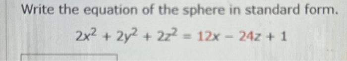 Write the equation of the sphere in standard form. | Chegg.com