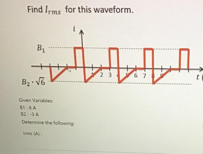 Solved Find Irms for this waveform. i B + 2 3 6 7 t B2.V6 | Chegg.com