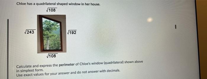 Solved Chloe has a quadrilateral shaped window in her house. | Chegg.com