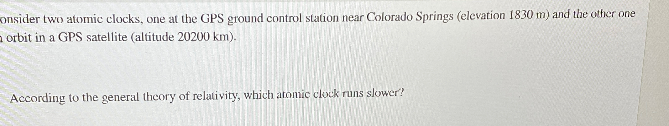 Solved onsider two atomic clocks, one at the GPS ground | Chegg.com