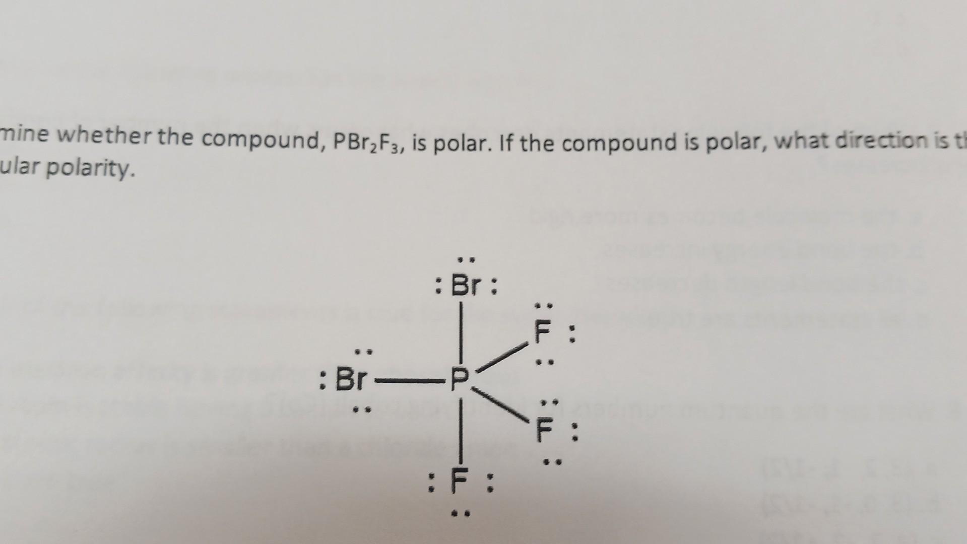 Solved mine whether the compound, PBr2 F3, is polar. If the | Chegg.com
