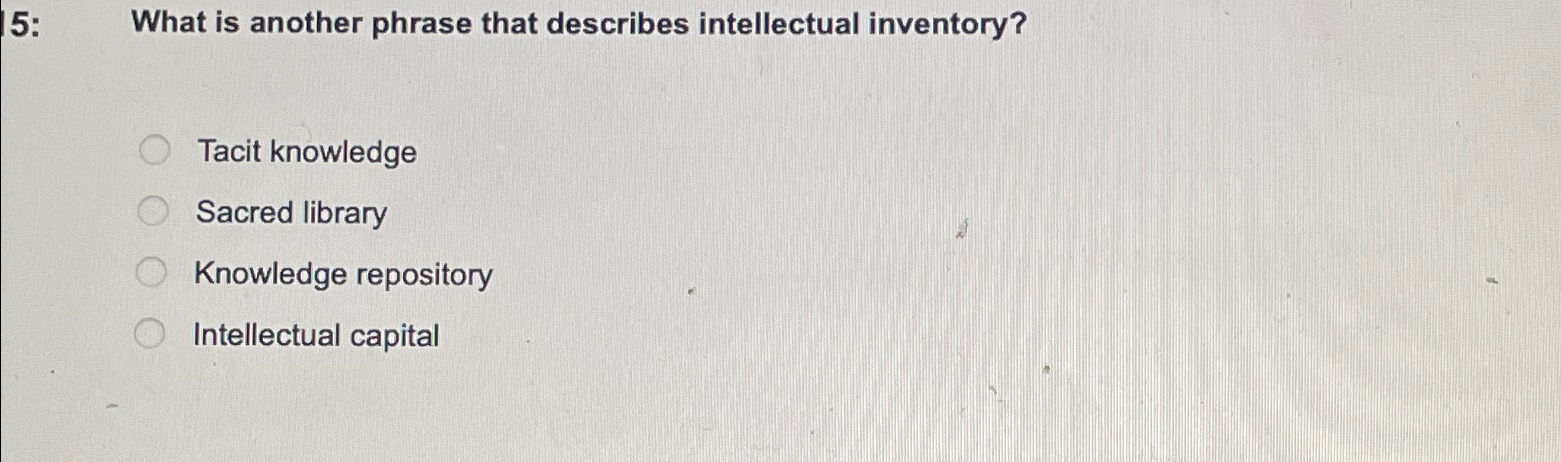 Solved 5: What is another phrase that describes intellectual | Chegg.com