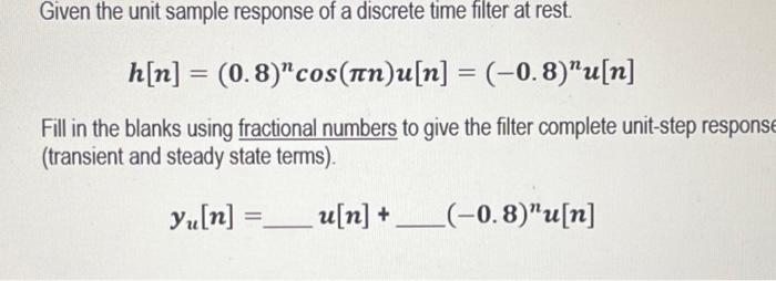 Solved Given the unit sample response of a discrete time | Chegg.com