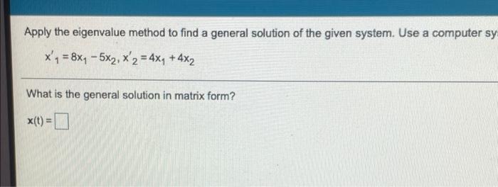 Solved Apply the eigenvalue method to find a general | Chegg.com