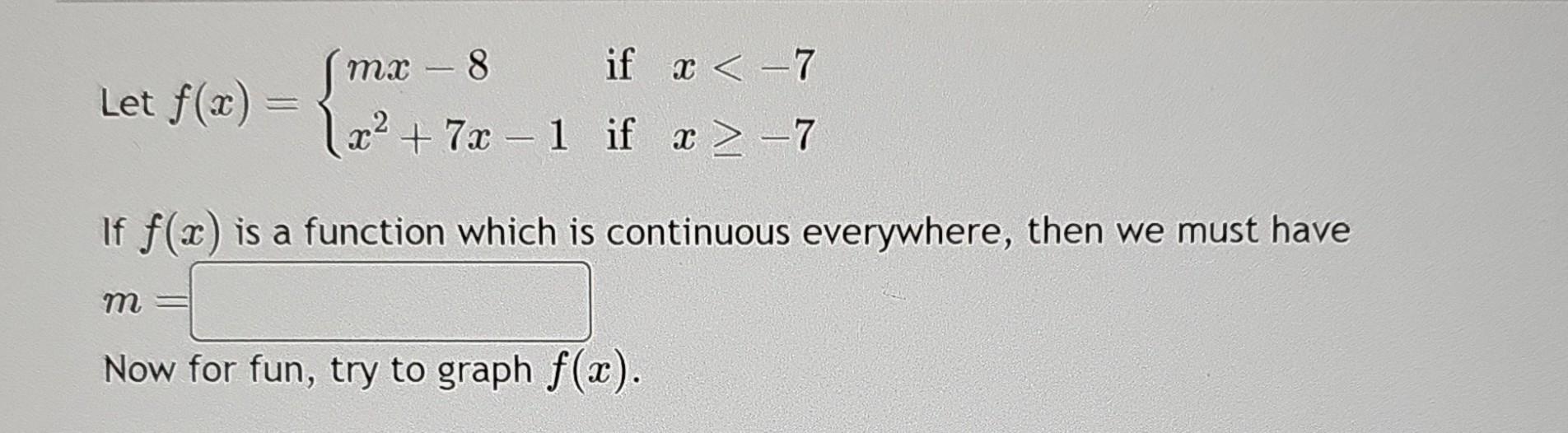 Solved Let f(x)={mx−8x2+7x−1 if x