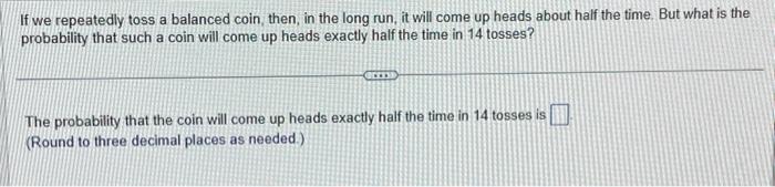 If we repeatedly toss a balanced coin, then, in the | Chegg.com
