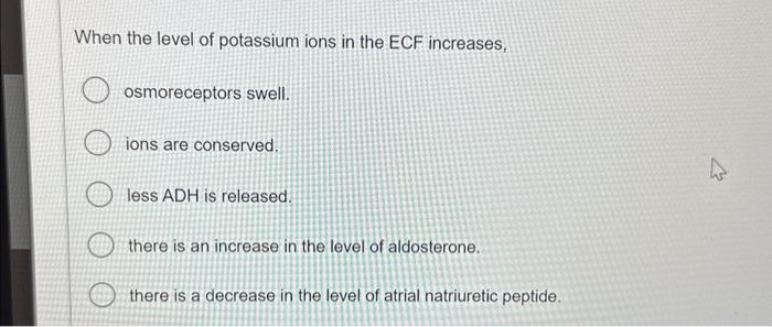 Solved When the level of potassium ions in the ECF | Chegg.com