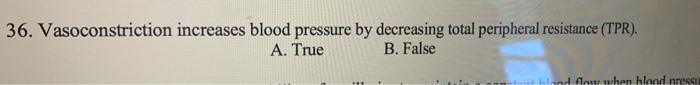 Solved 36. Vasoconstriction increases blood pressure by | Chegg.com