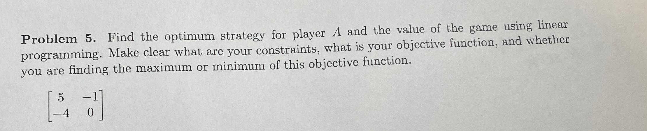 Solved Problem 5. ﻿Find the optimum strategy for player A | Chegg.com