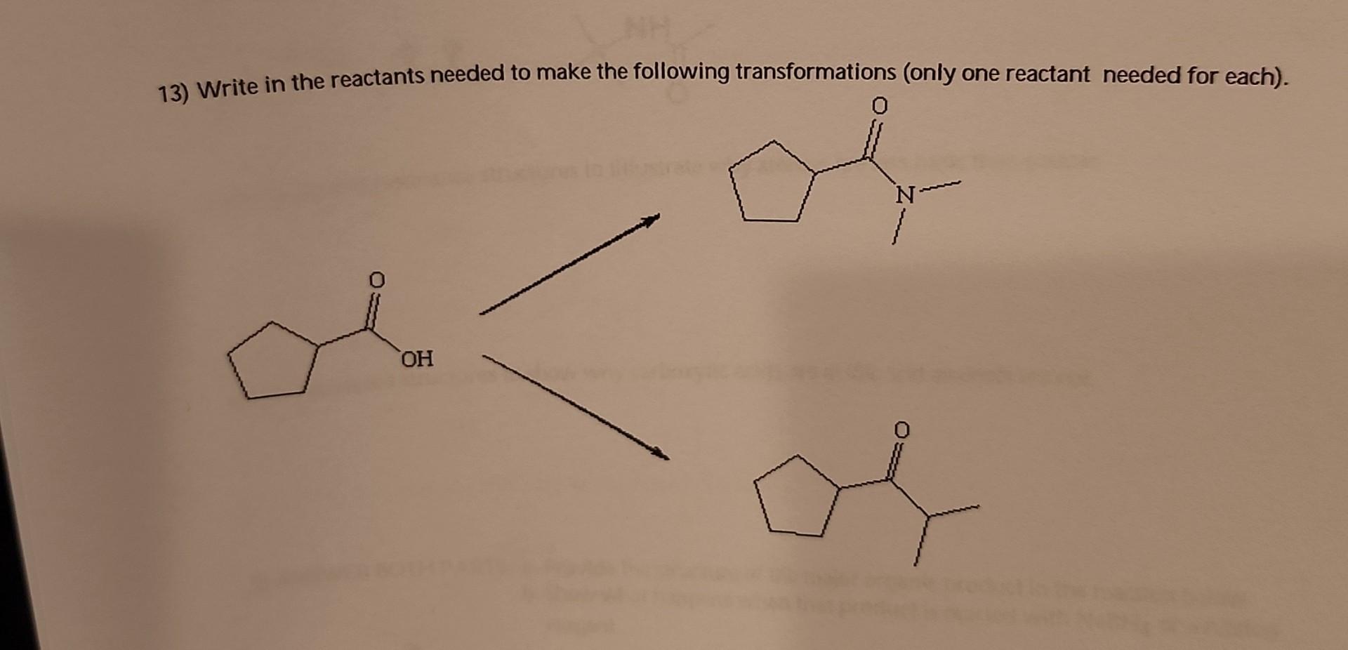 Solved 13) Write in the reactants needed to make the | Chegg.com