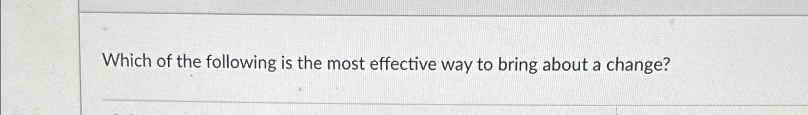 Solved Which of the following is the most effective way to | Chegg.com