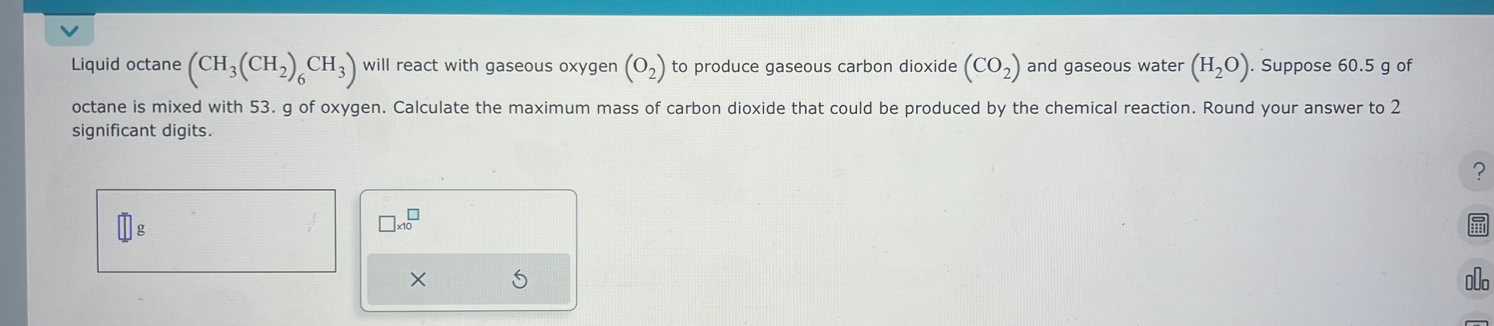 Solved Liquid octane (CH3(CH2)6CH3) ﻿will react with gaseous | Chegg.com