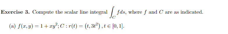 Solved Exercise 3. Compute the scalar line integral ∫Cfds, | Chegg.com