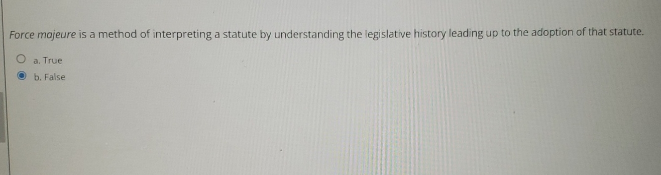 Solved Force majeure is a method of interpreting a statute | Chegg.com