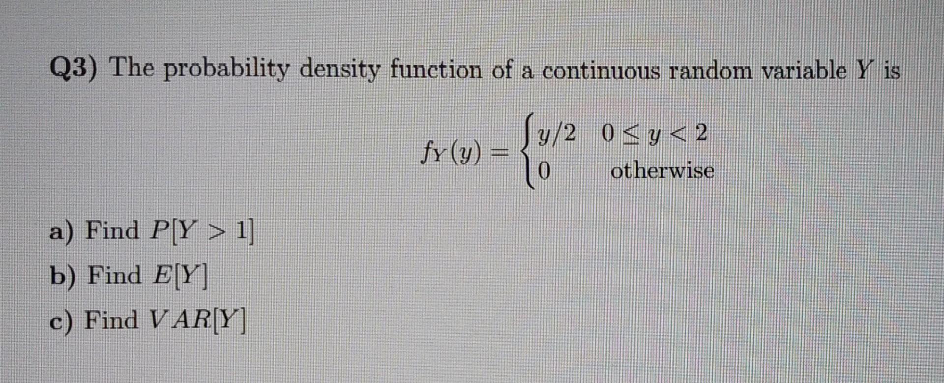 Solved Q3) The probability density function of a continuous | Chegg.com