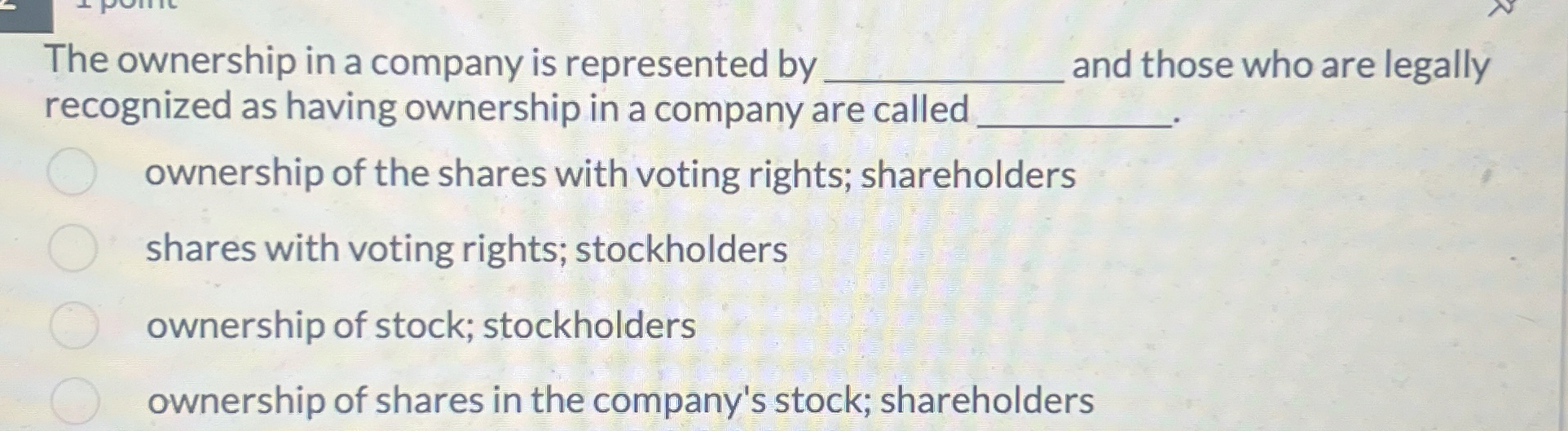Solved The ownership in a company is represented byand those | Chegg.com