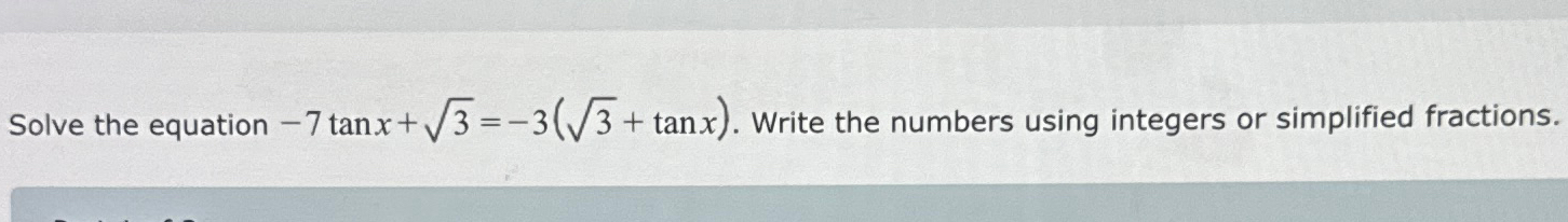 Solved Solve the equation -7tanx+32=-3(32+tanx). ﻿Write the | Chegg.com