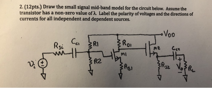 Solved 2. (12 pts.) Draw the small signal mid-band model for | Chegg.com