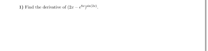 Solved 1) Find the derivative of (2. – Bar) sin(21), | Chegg.com