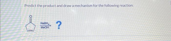 Solved Predict the product and draw a mechanism for the | Chegg.com