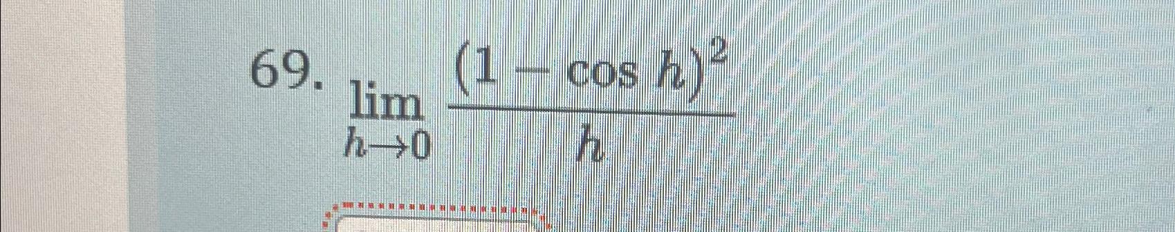 Solved limh→0(1-cosh)2h ﻿Without using L'Hopital's rule | Chegg.com