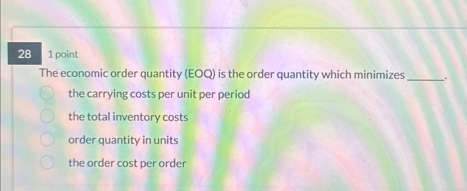 Solved 1 ﻿pointThe economic order quantity (EOQ) ﻿is the | Chegg.com