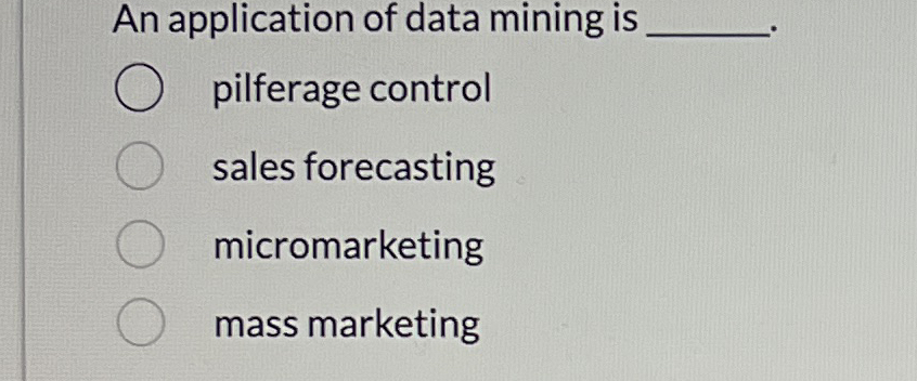 Solved An application of data mining is q,pilferage | Chegg.com
