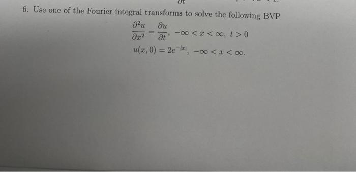 Solved 6. Use one of the Fourier integral transforms to | Chegg.com