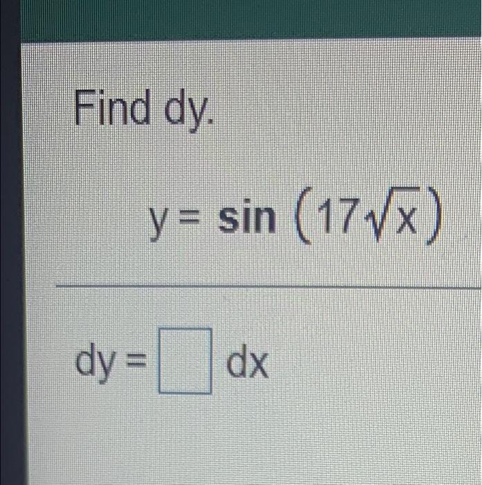Solved Find dy. y = sin (177) dy = = dx | Chegg.com