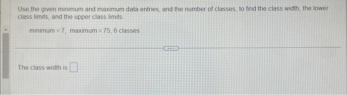 Solved Use the given minimum and maximum data entries, and | Chegg.com