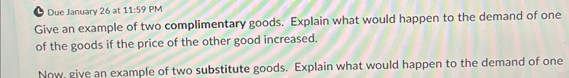 Solved Give an example of two complimentary goods. Explain | Chegg.com