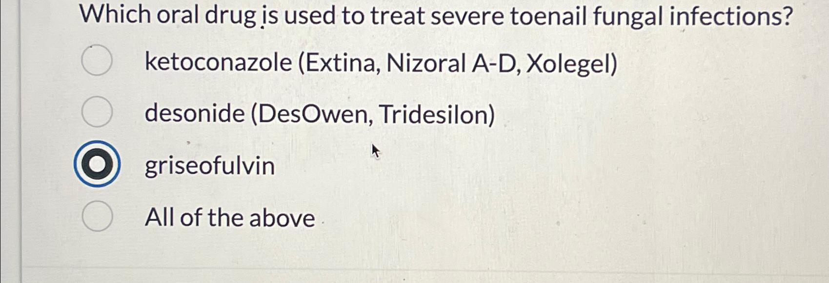 Solved Which oral drug is used to treat severe toenail | Chegg.com