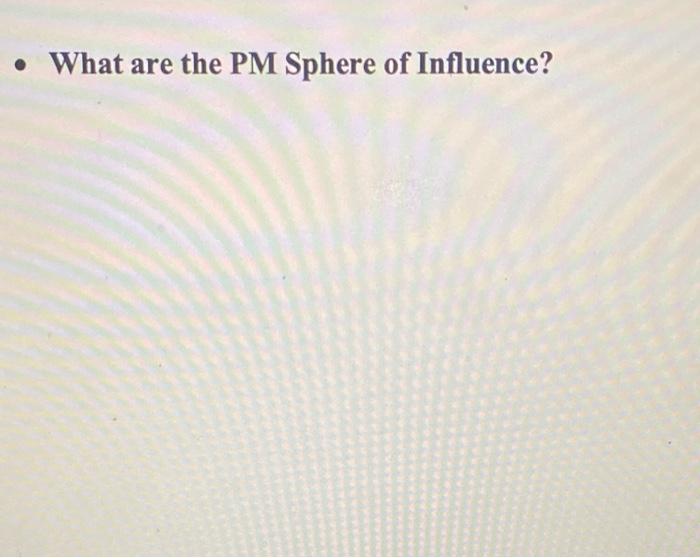 Solved What are the PM Sphere of Influence? | Chegg.com