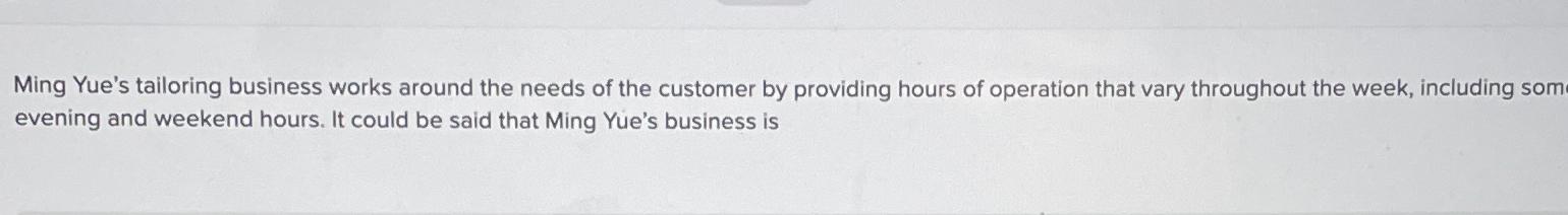 Solved Ming Yue's tailoring business works around the needs | Chegg.com