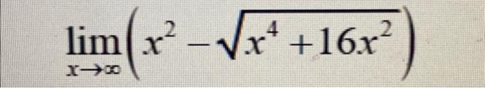 Solved Limx→∞ X2−x4 16x2