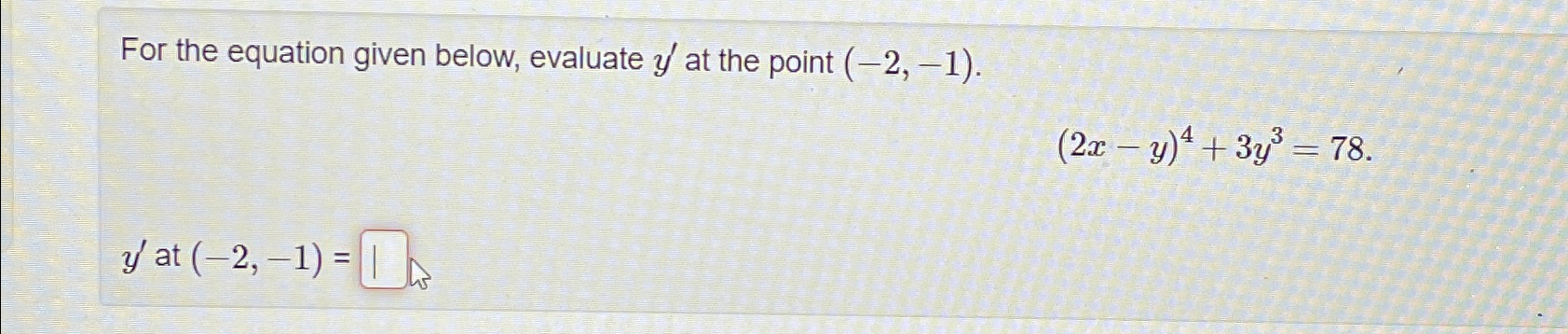 Solved For the equation given below, evaluate y' ﻿at the | Chegg.com
