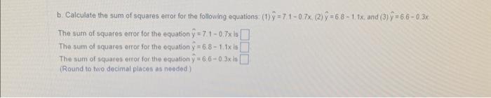 Solved b. Calculate the sum of squares error for the | Chegg.com