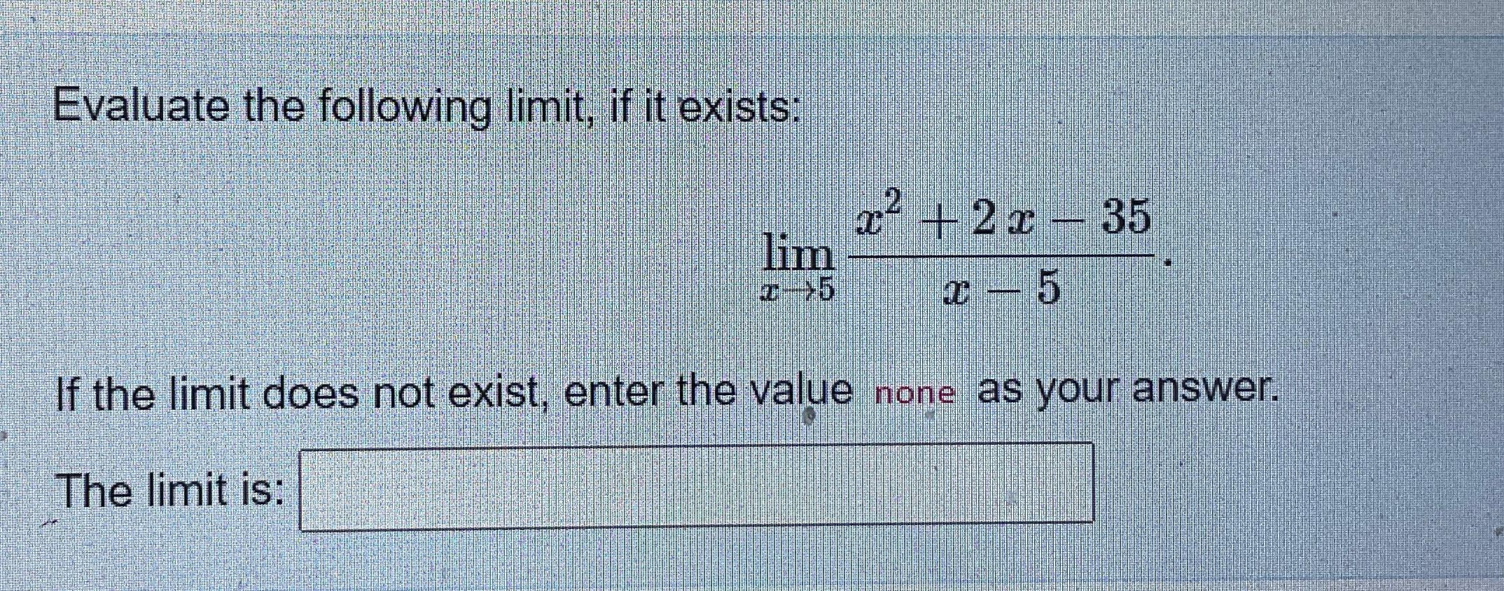 Solved Evaluate the following limit, ﻿if it | Chegg.com
