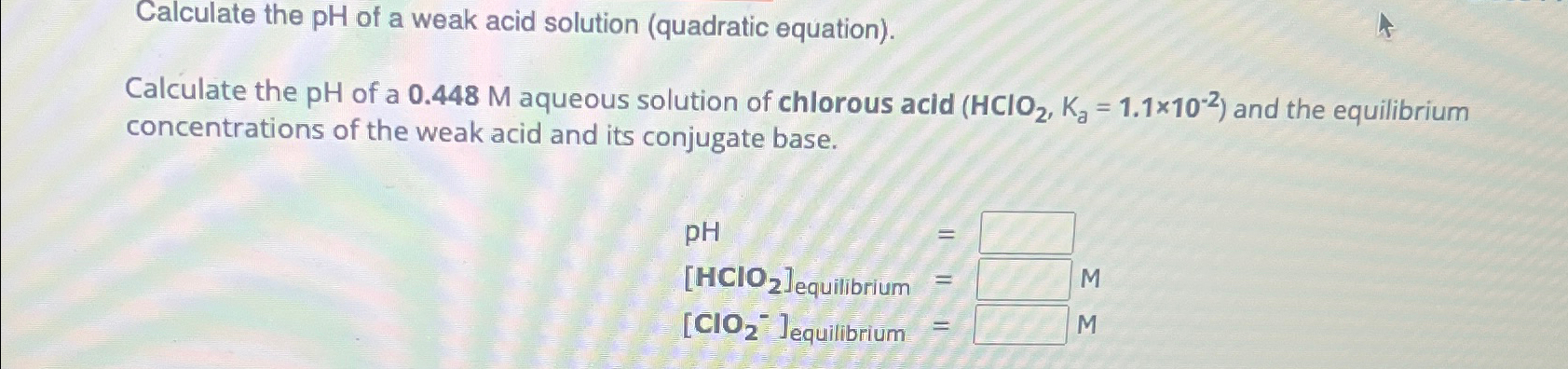 Solved Calculate the pH of a weak acid solution (quadratic | Chegg.com