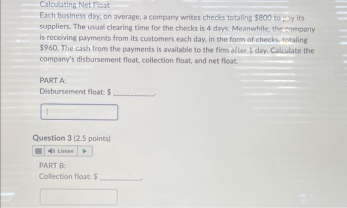 Solved Calculating Net Float Each business day, on average, | Chegg.com