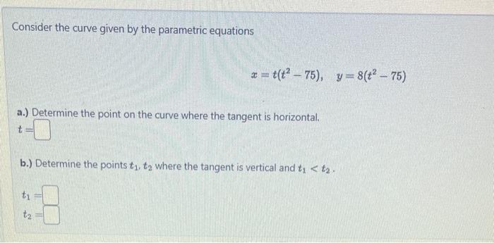 Solved Consider the curve given by the parametric equations | Chegg.com
