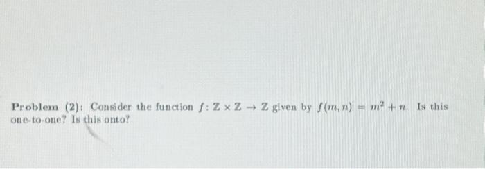 Solved Problem (2): Consider the function f:Z×Z→Z given by | Chegg.com